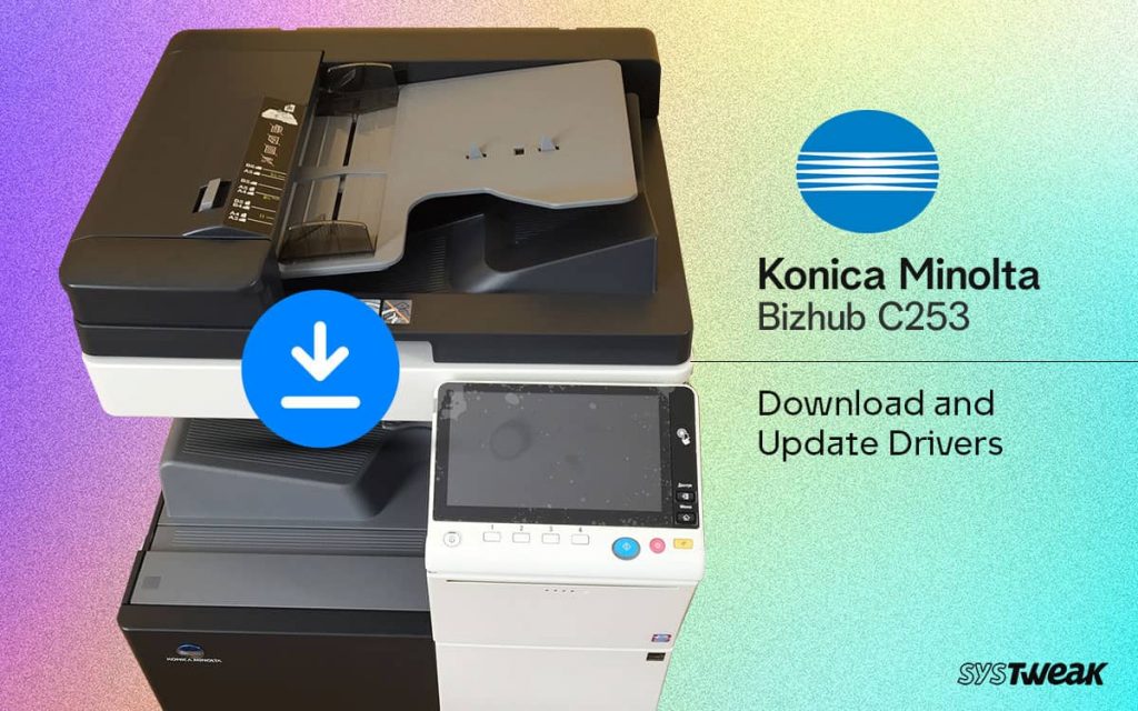 Konica Minolta Bizhub C253 Drivers: Download and Update in Minutes!