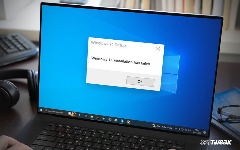 Windows 11 installation has Failed - Here’s How To Fix It