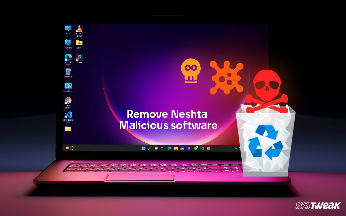 Ways to Remove Neshta Malicious Software from PC