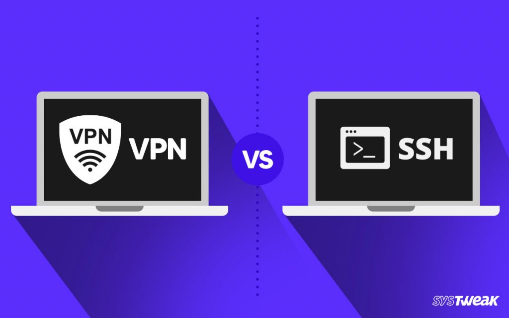 VPN v/s SSH - Which Is More Secure