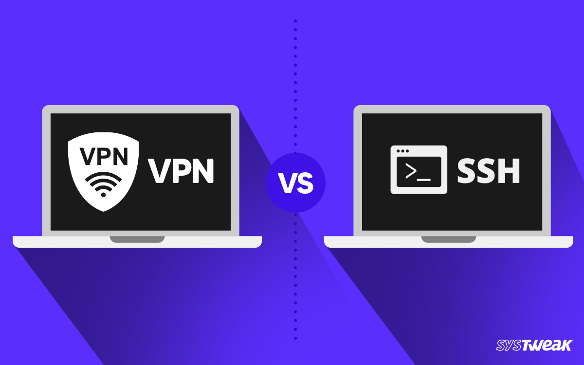 VPN v/s SSH - Which Is More Secure